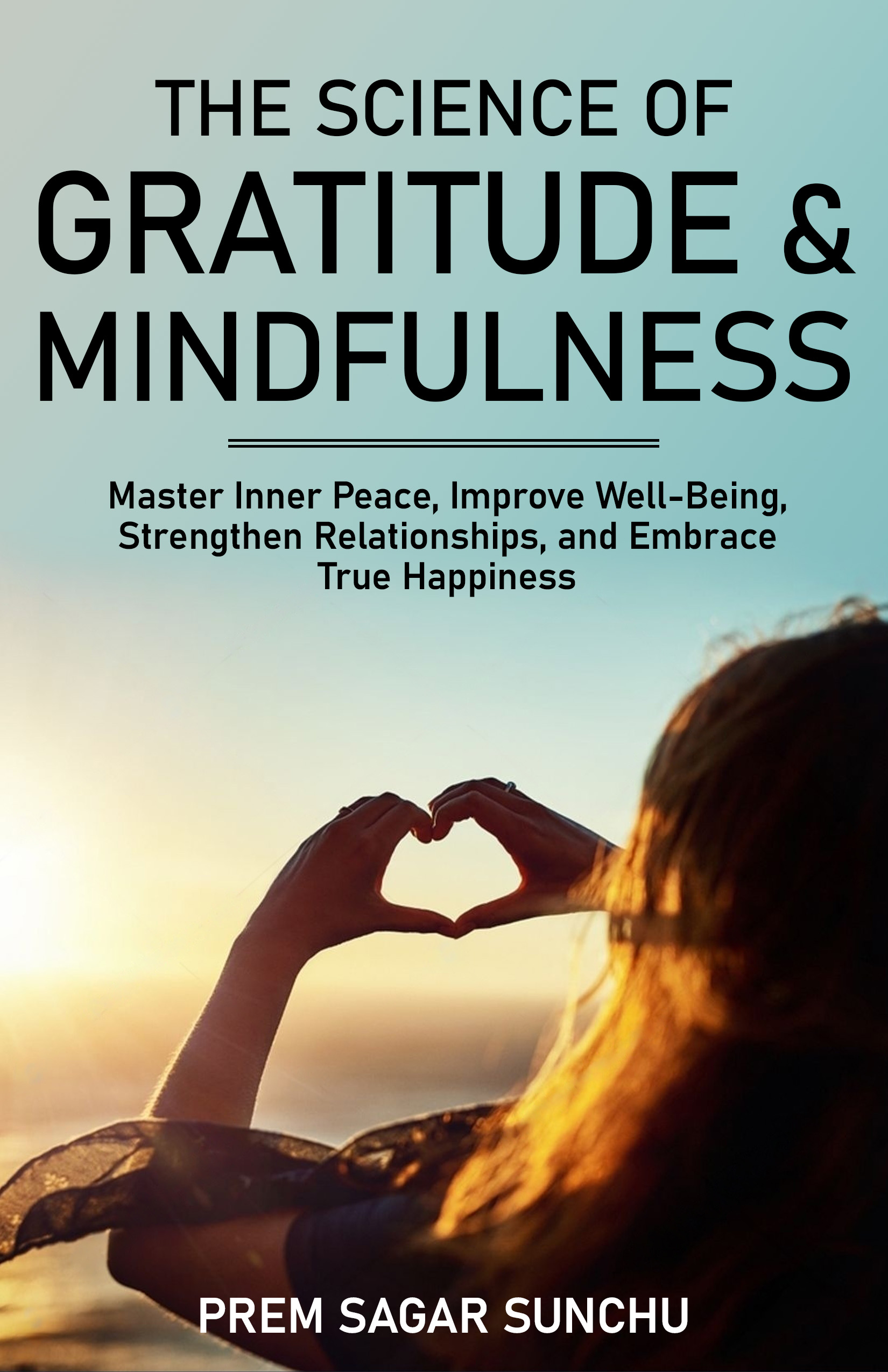 The Science of Gratitude And Mindfulness - Prem Sagar